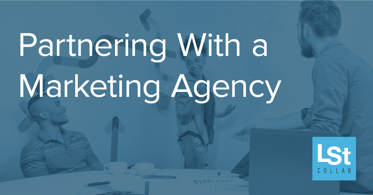 Why Use a Marketing Agency & How to Foster a Long-Lasting Partnership