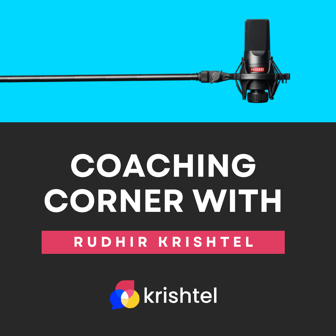 Coaching Corner with Rudhir Krishtel | Krishtel Coaching