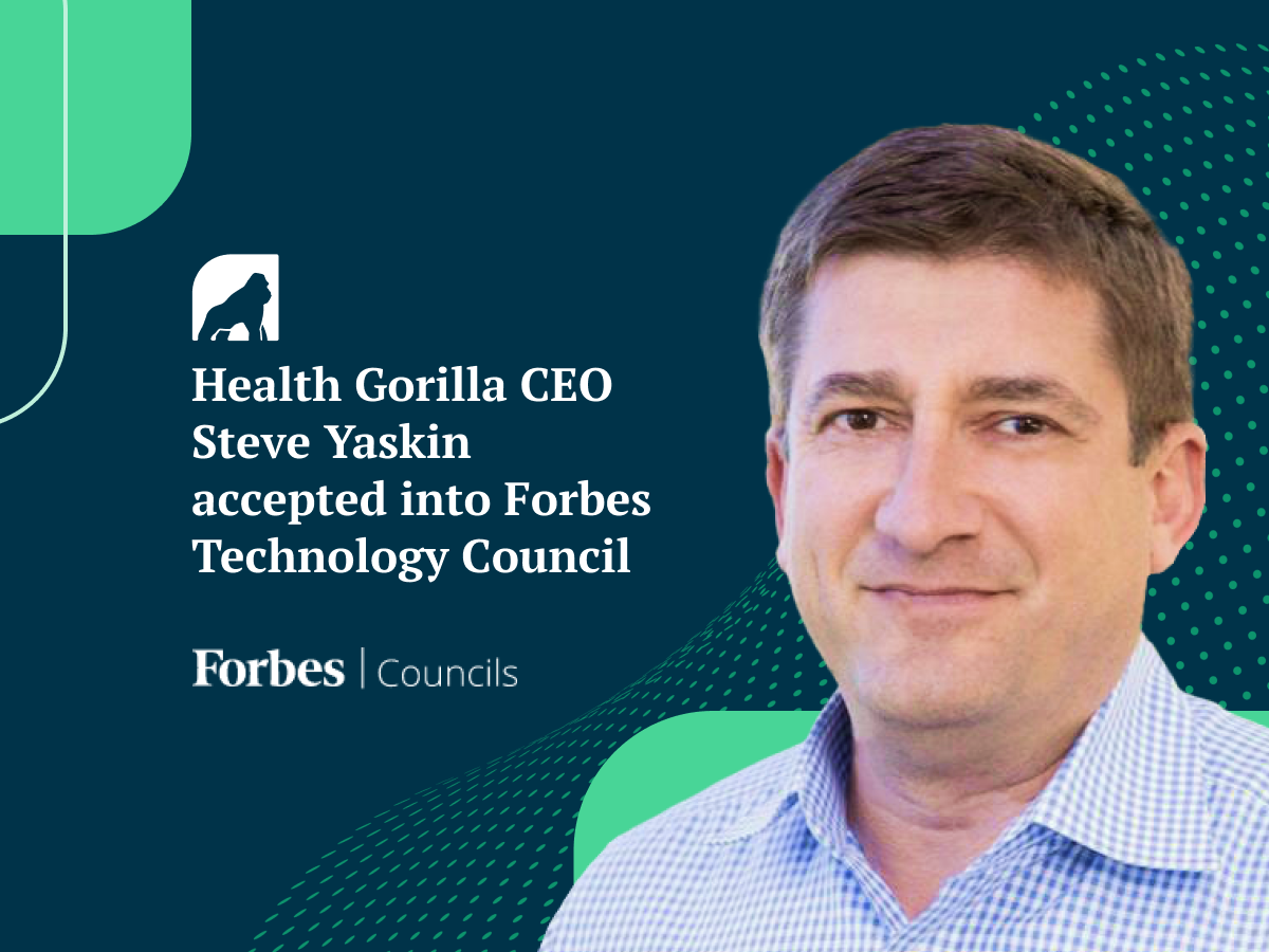 Health Gorilla CEO Steve Yaskin accepted into Forbes Technology Council