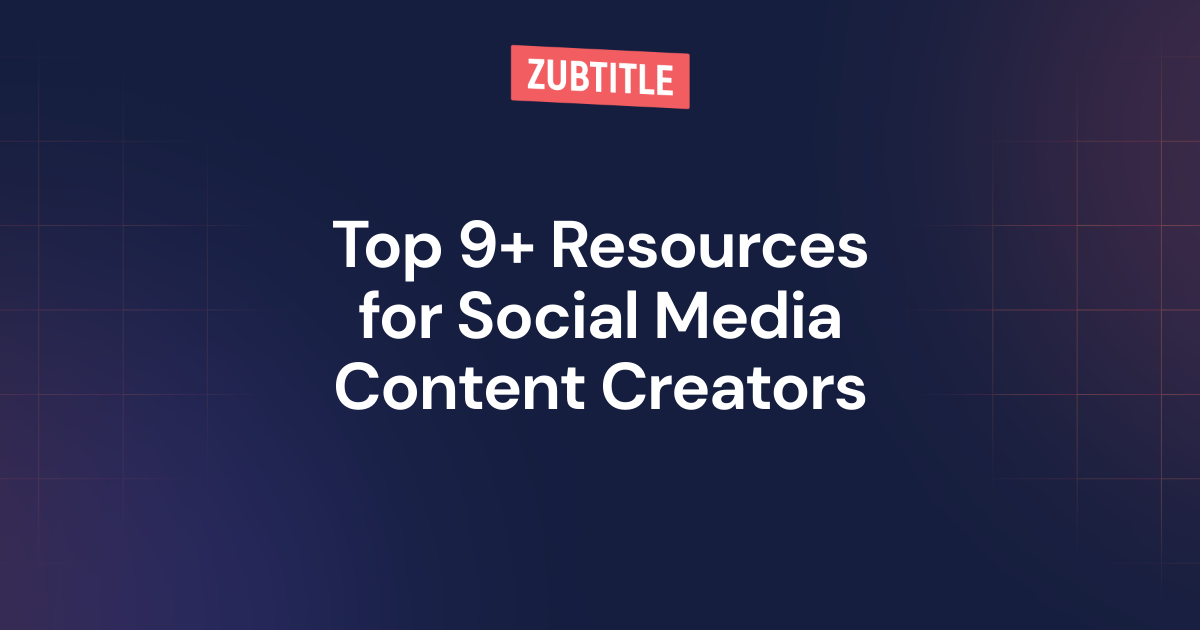 Top 9+ Resources for Social Media Content Creators - Zubtitle.com