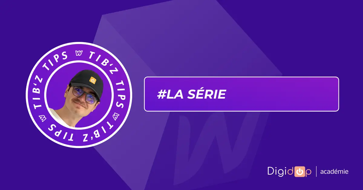 Les tips de Thib'z | L'intégralité de la série