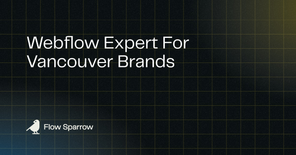 Expert Webflow Development for Vancouver Brands