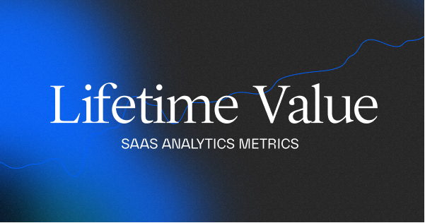 SaaS LTV – Calculate & Improve They Key SaaS Metric