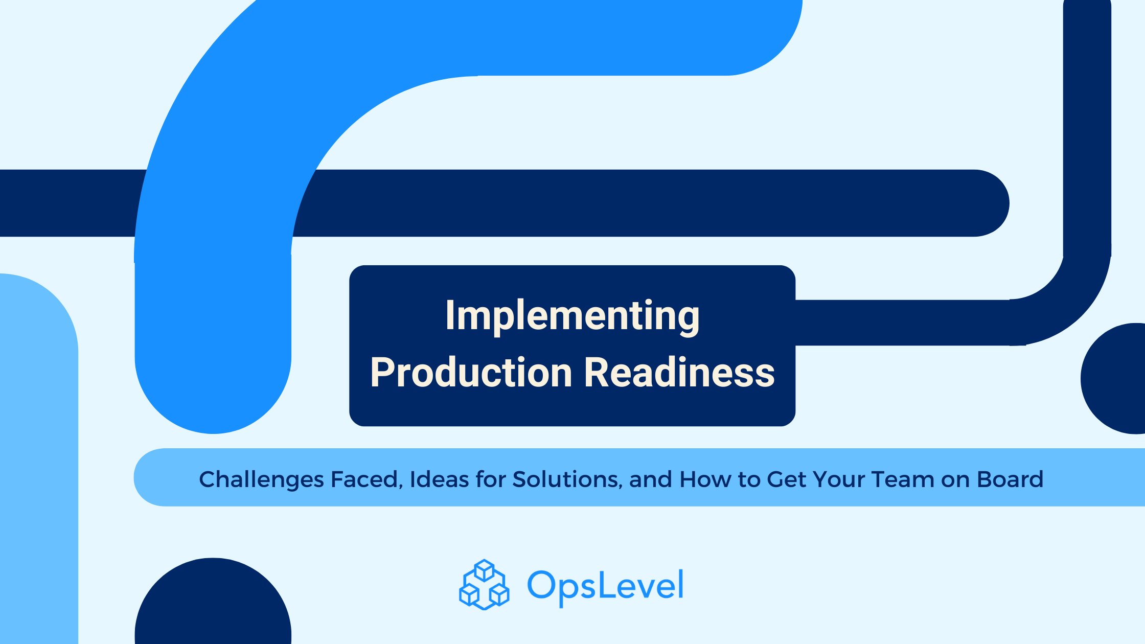 OpsLevel Guides | Implementing production readiness: challenges ...