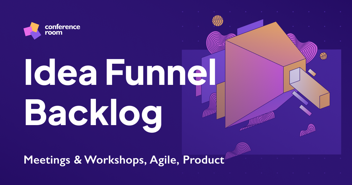 Idea Funnel Backlog | The Conference Room