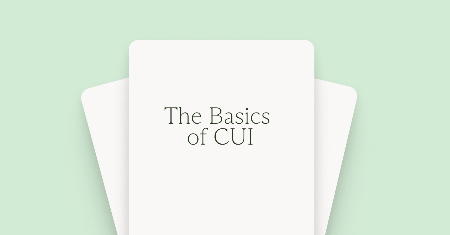 The Basics of CUI: Everything You Need To Know | HyperComply Blog
