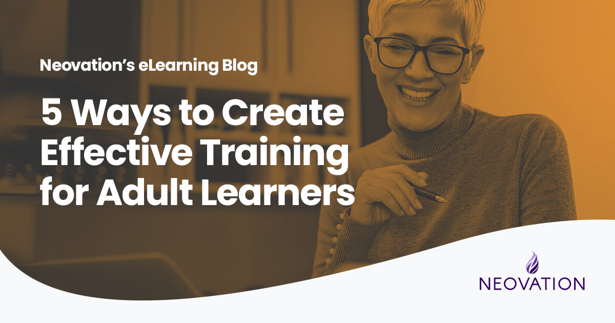 5 ways to create effective training for adult learners