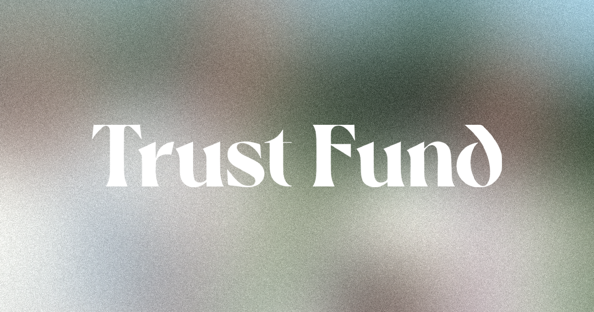 Trust Fund || Home