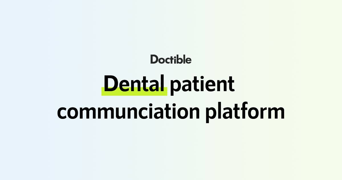 Patient Communication Software for Dental Practices | Doctible