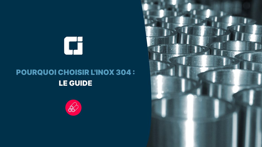 Pourquoi choisir l'inox 304 : le guide