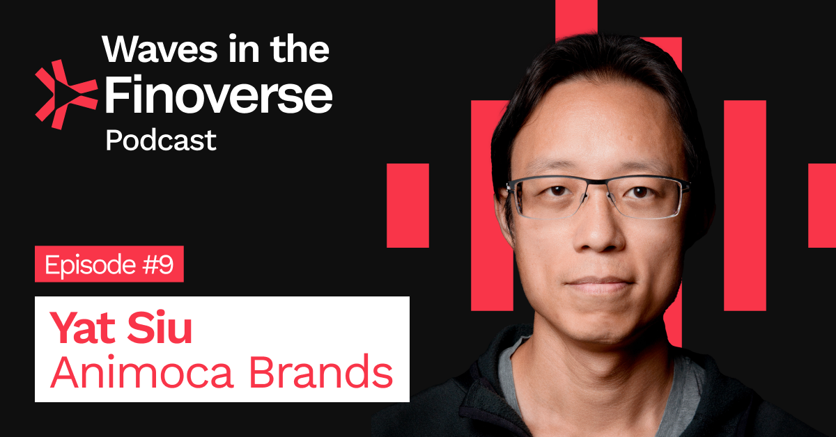 Waves in the Finoverse | Yat Siu of Animoca Brands