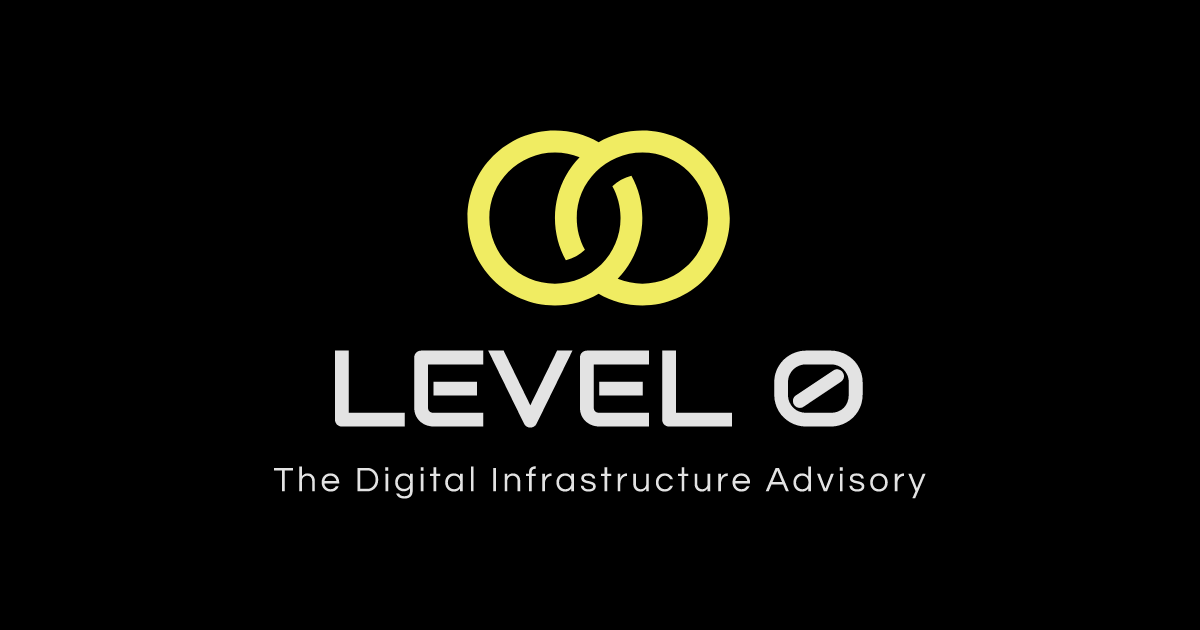 Level 0 | The Digital Infrastructure Advisory