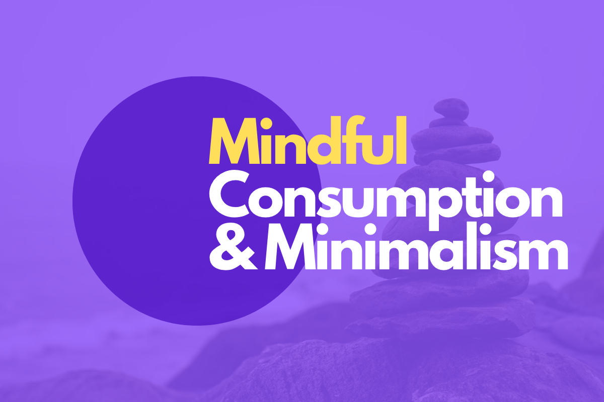 Mindful Consumption and Minimalism: A Guide to Finding Balance and ...