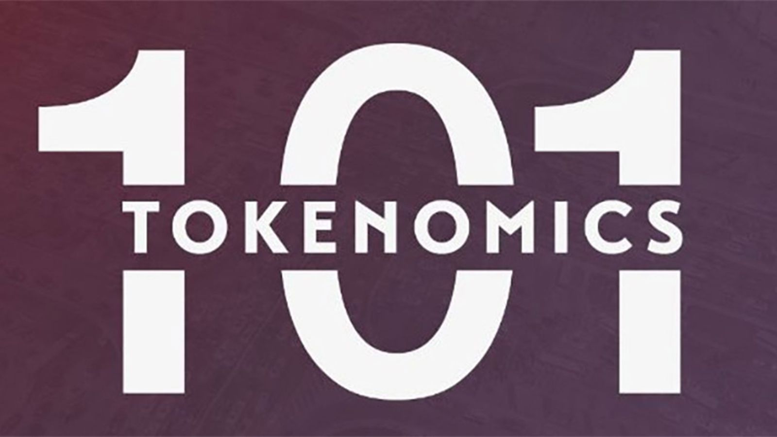 Tokenomics 101