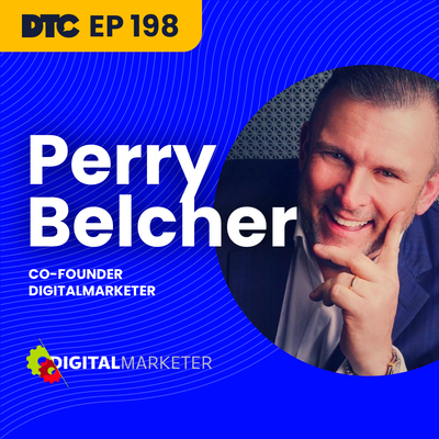 Digital Marketer: Perry Belcher on Ecom Tripwires, Premiums, and Making ...