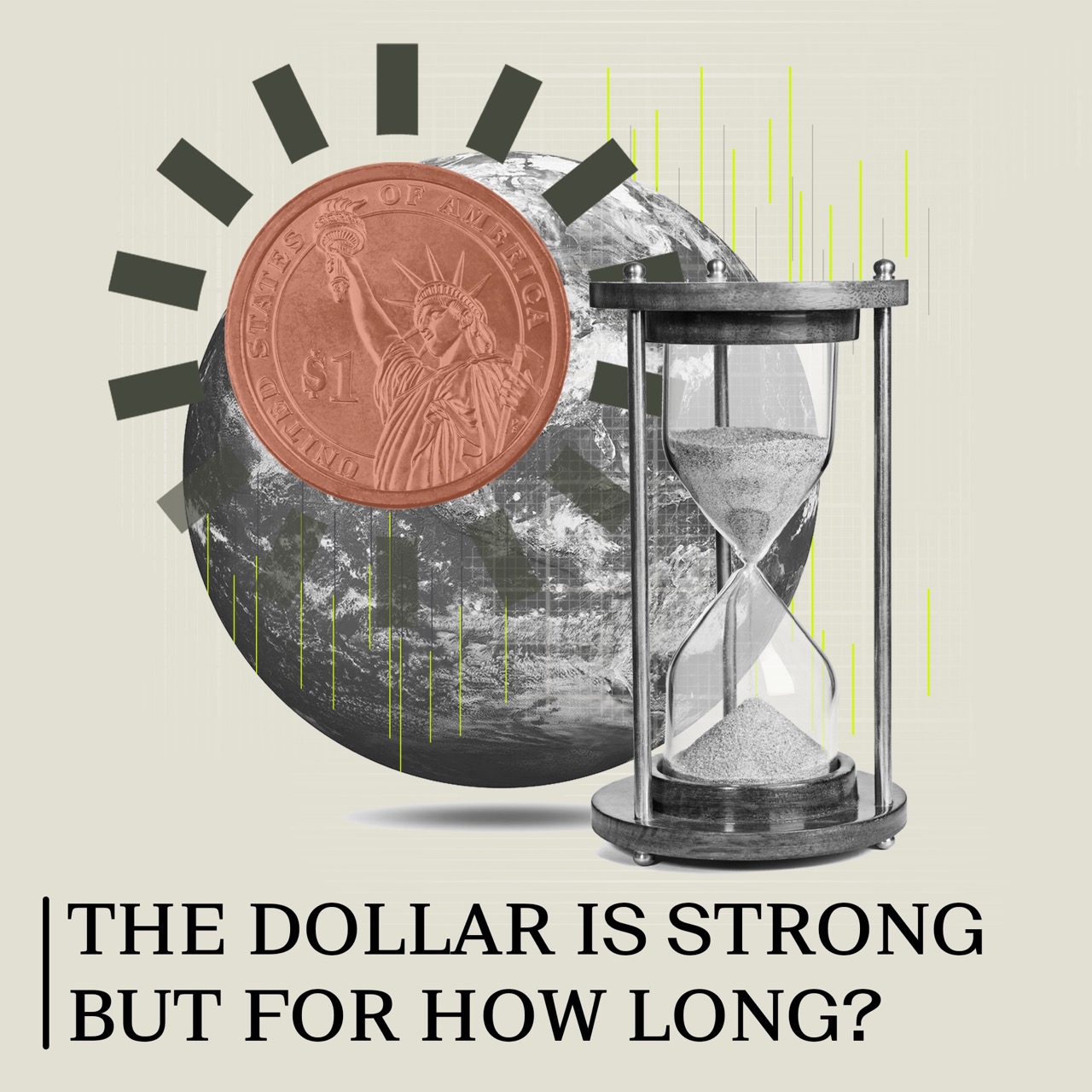 The Dollar Is Strong, But for How Long?