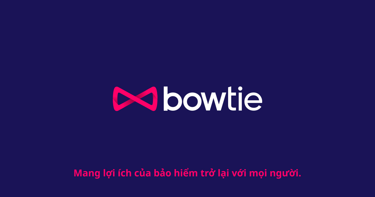 Bowtie Việt Nam - Tiên phong bảo hiểm công nghệ tại Việt Nam