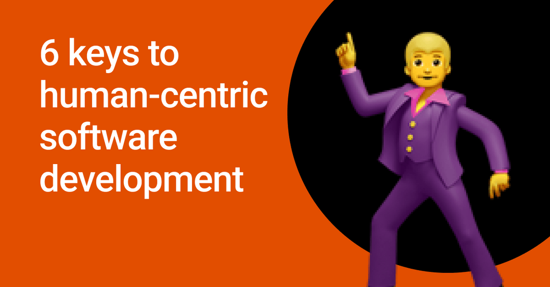 Issue #38 - 6 keys to human-centric software development