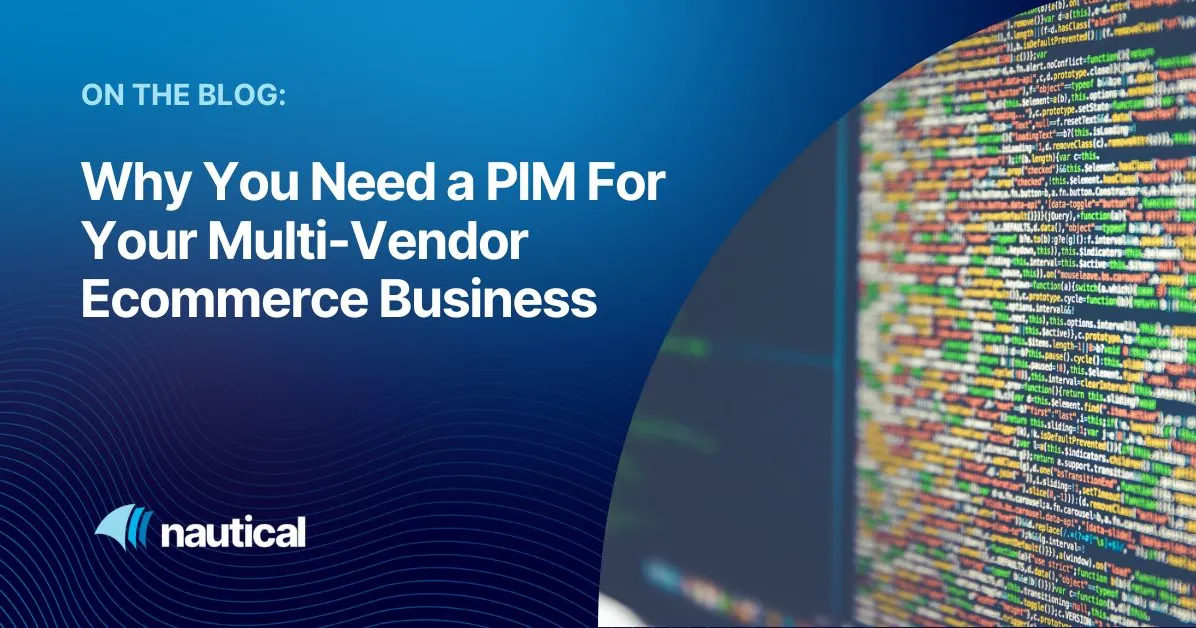 Why You Need a PIM For Your Multi-Vendor Ecommerce Business