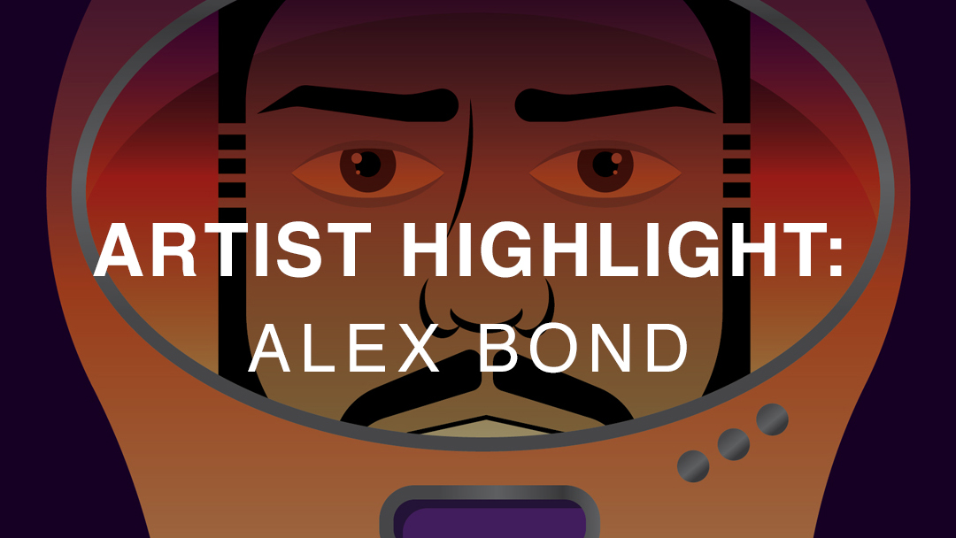 Artist Highlight: Alex Bond - Hustle Inspires Hustle