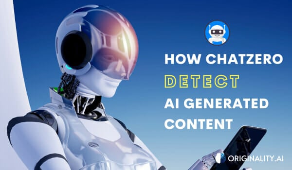 ChatZero – How To Use It To Detect AI-Generated Content – Originality.AI