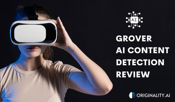 Grover AI Content Detection Review – Originality.AI