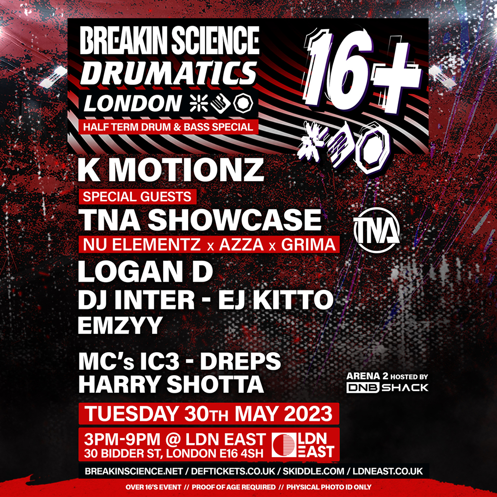 Breakin Science & Drumatics 16+ @ LDN East