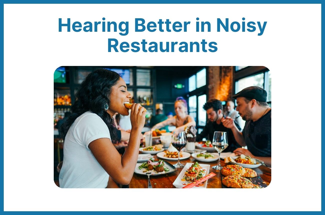 Hearing Better in Noisy Restaurants