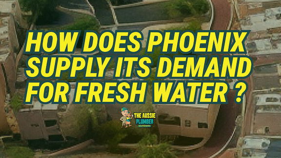 How Does Phoenix Supply Its Demand For Fresh Water?