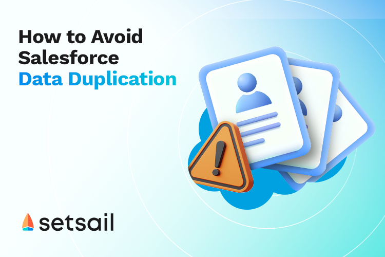 Setsail | How to Avoid Salesforce Data Duplication