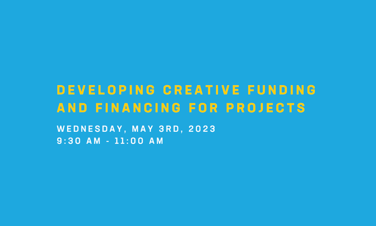 TA Webinar - May 3: Developing Creative Funding and Financing for Projects