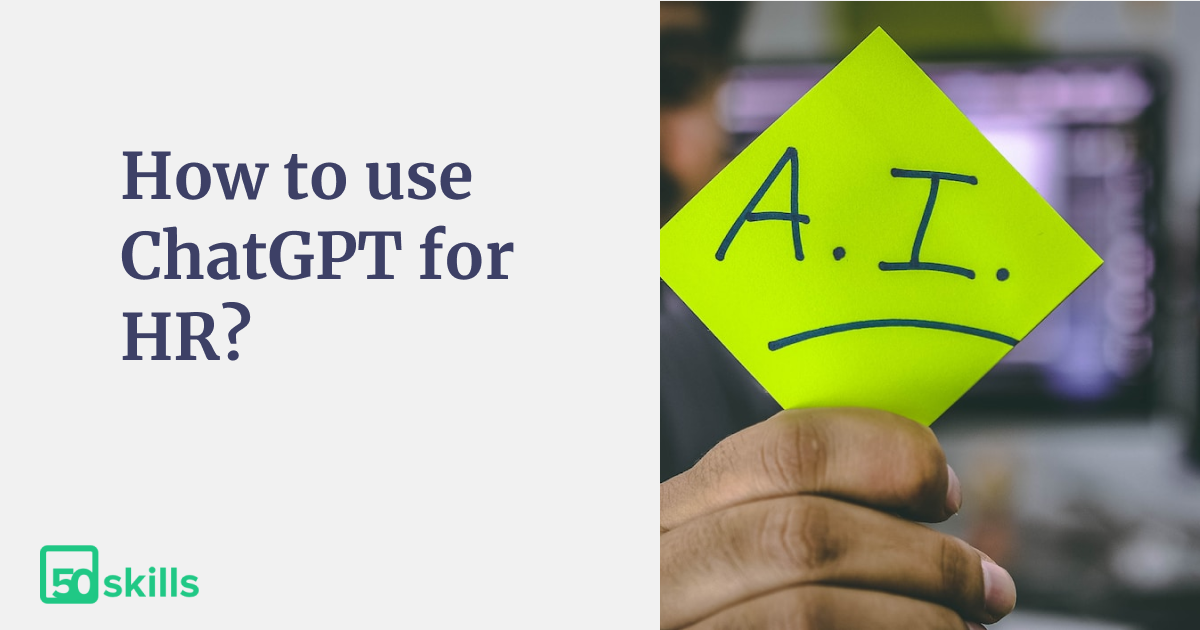 How to use ChatGPT (artificial intelligence) for HR? | 50skills