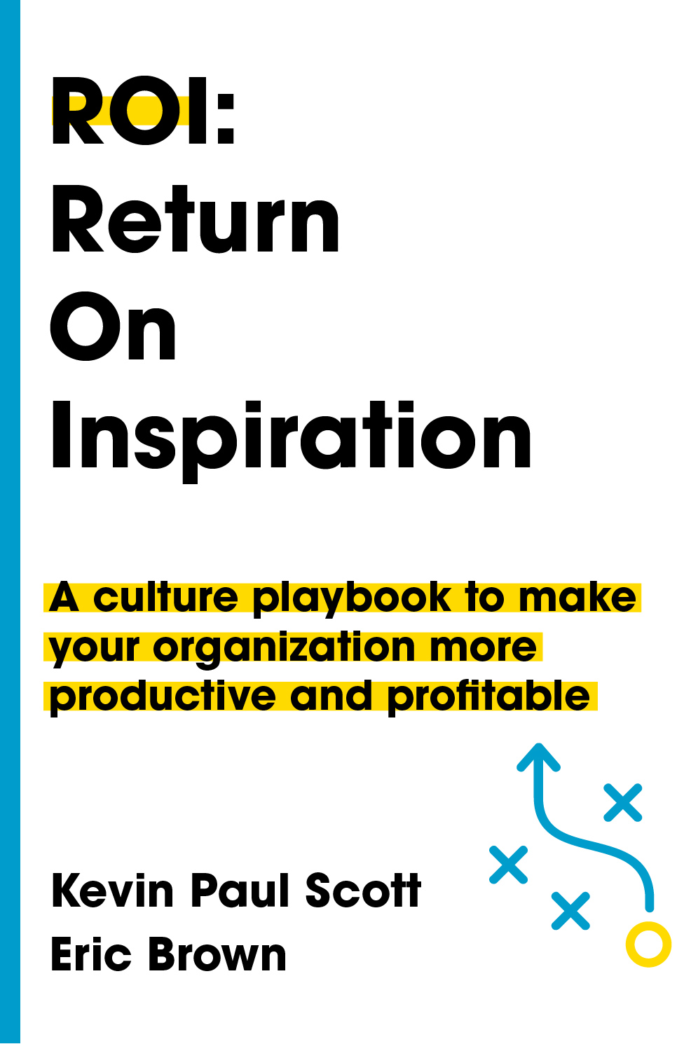 ROI: Return On Inspiration by Kevin Paul Scott and Eric Brown