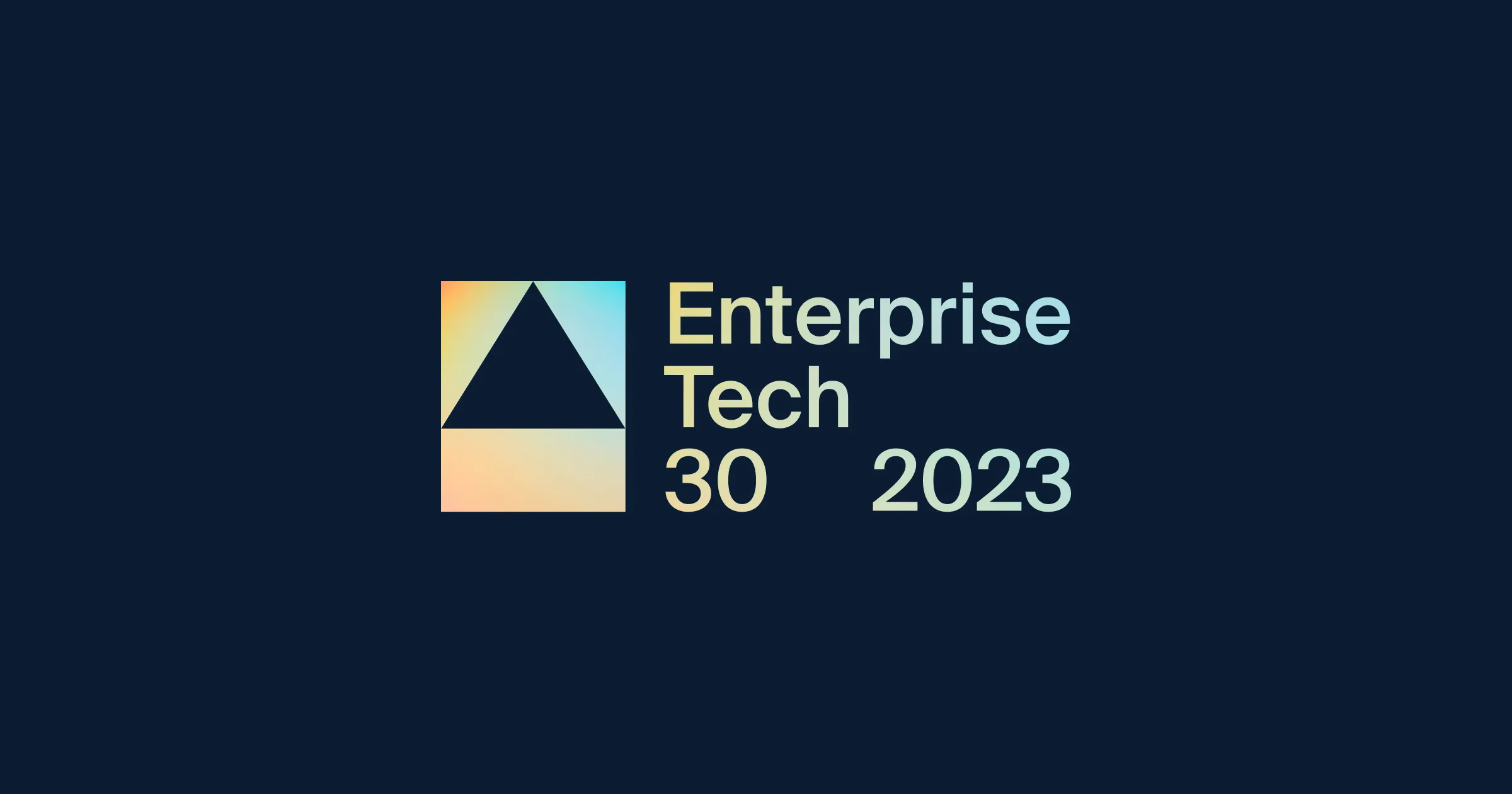 Enterprise Tech 30 List | Presented by Wing