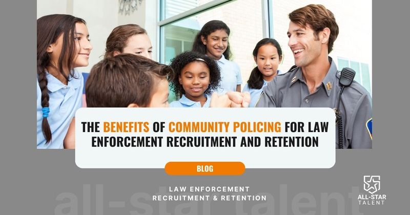 The Benefits of Community Policing for Law Enforcement Recruitment and ...