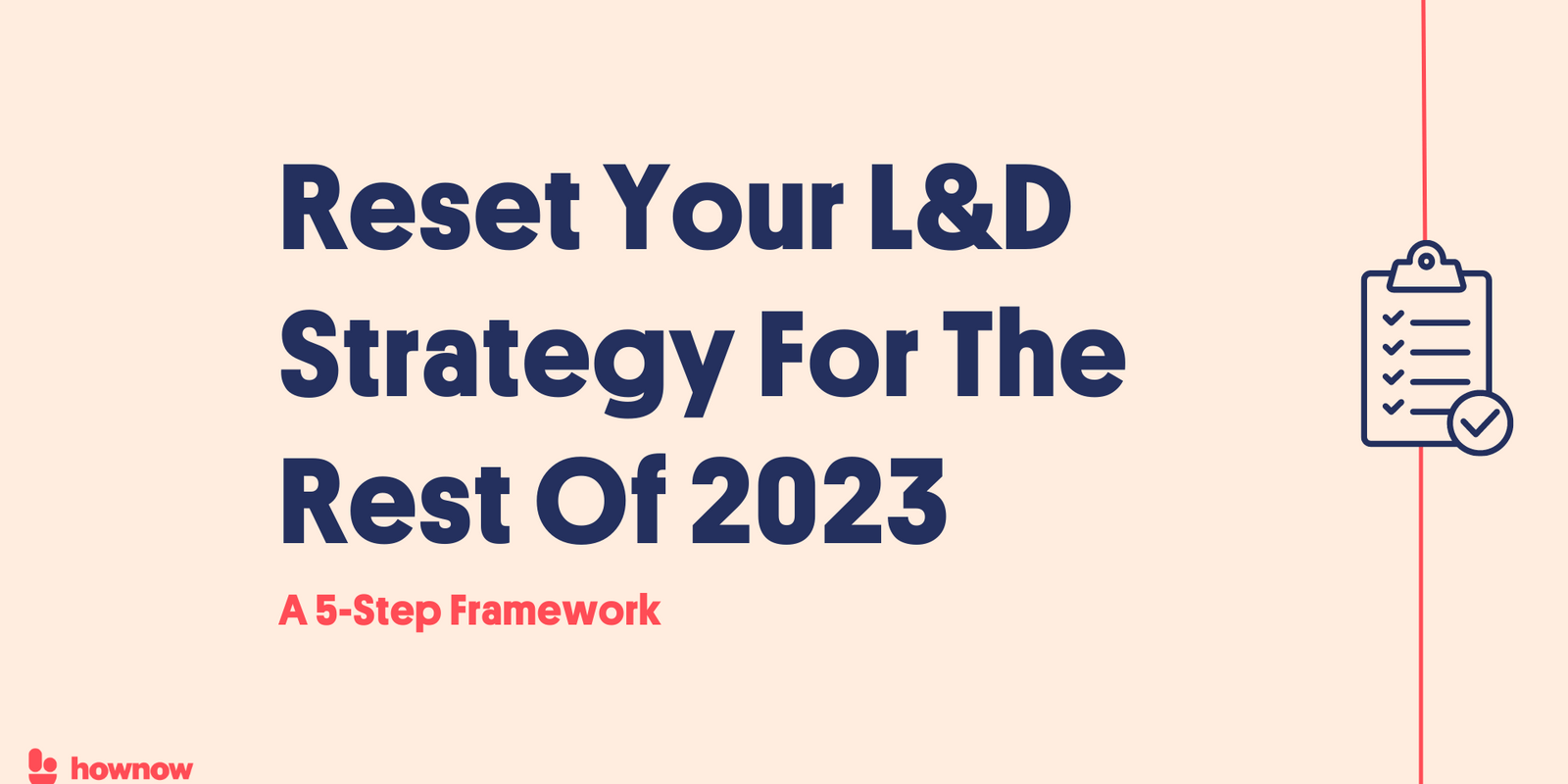 Reset & Refocus Your L&D Strategy In 5 Steps | Live Workshop : HowNow