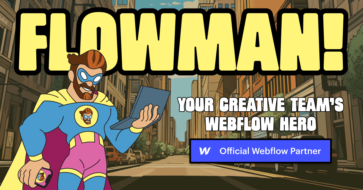 Flowman! Your Creative Team's Webflow Hero.
