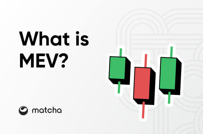 What is MEV? Maximal Extractable Value explained — Matcha Blog