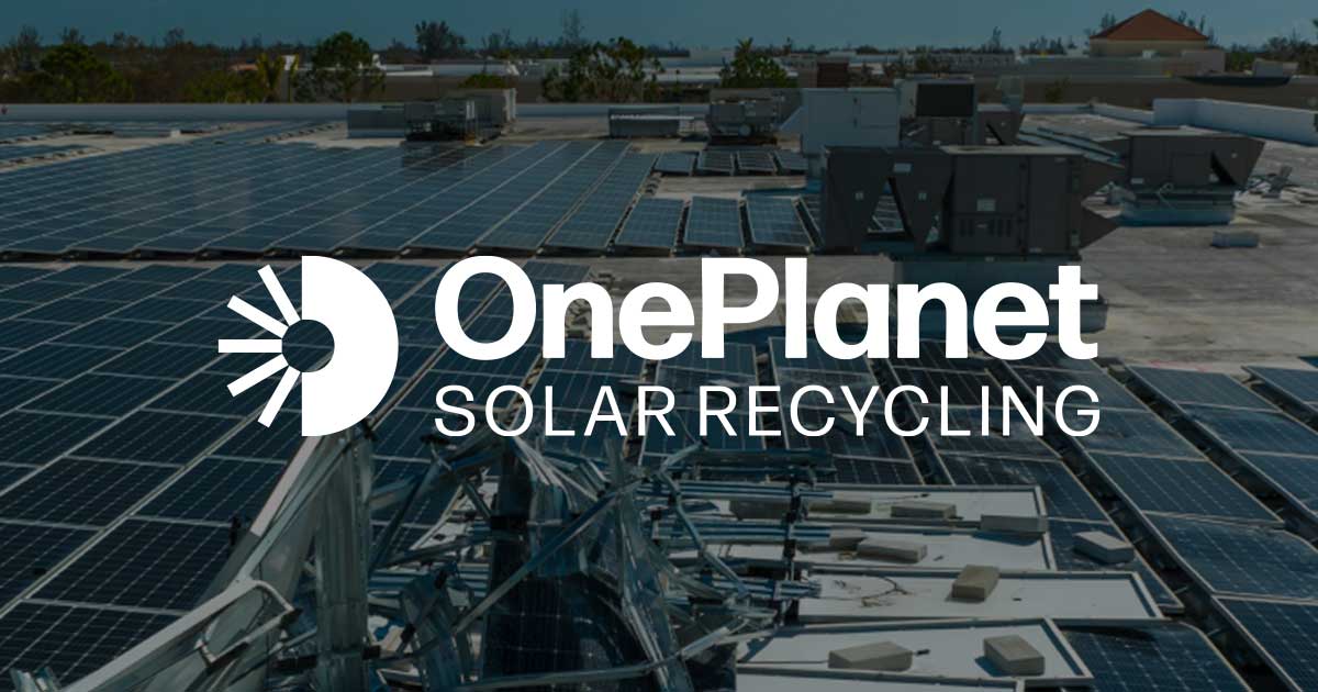 OnePlanet Solar Recycling - We Recycle Solar Panels