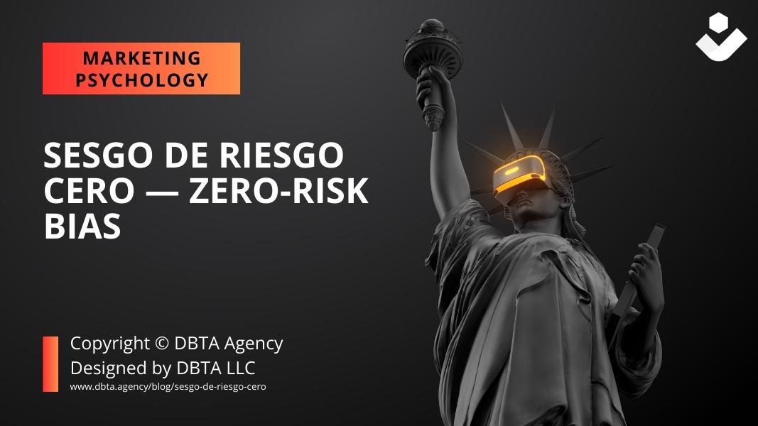 Descubre cómo se aplica el Sesgo de riesgo cero en el marketing