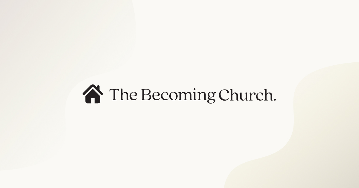 The Becoming Church | About Us